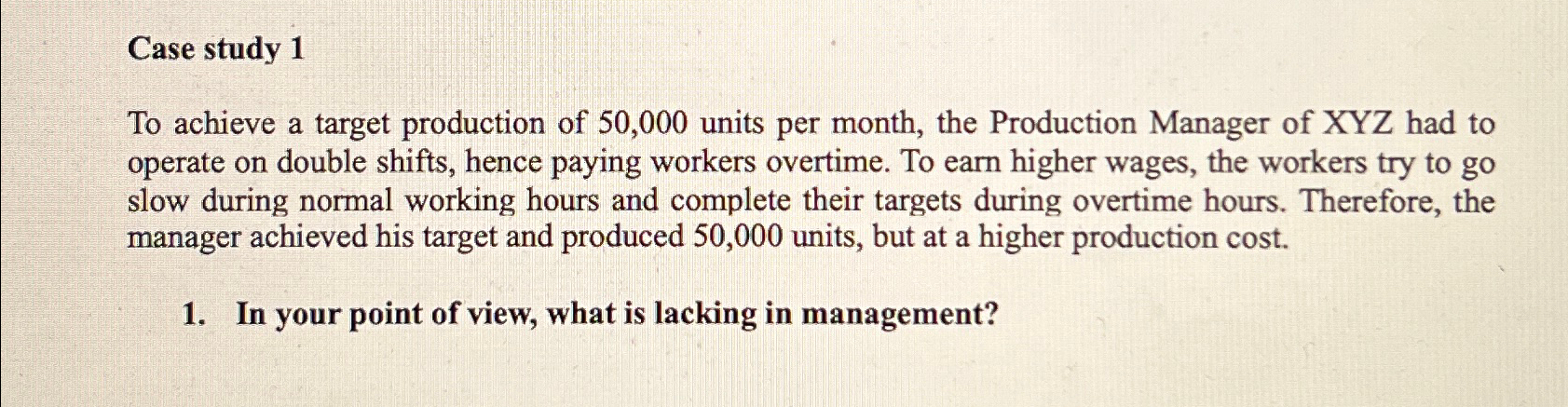 Solved Case study 1To achieve a target production of 50,000 | Chegg.com