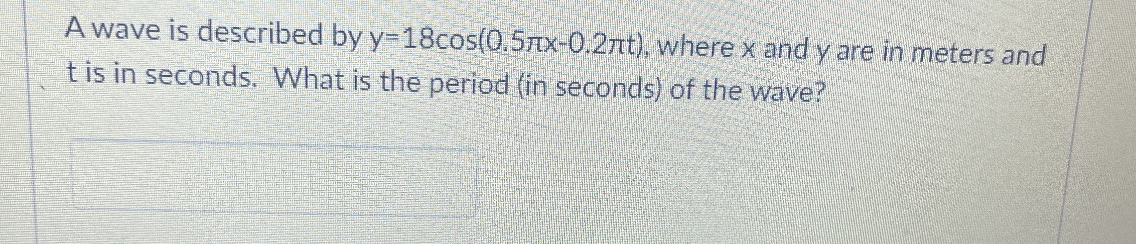 Solved A wave is described by y=18cos(0.5πx-0.2πt), ﻿where x | Chegg.com