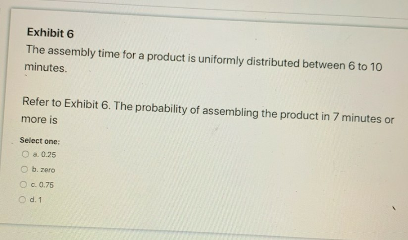Solved Exhibit 6 The assembly time for a product is | Chegg.com