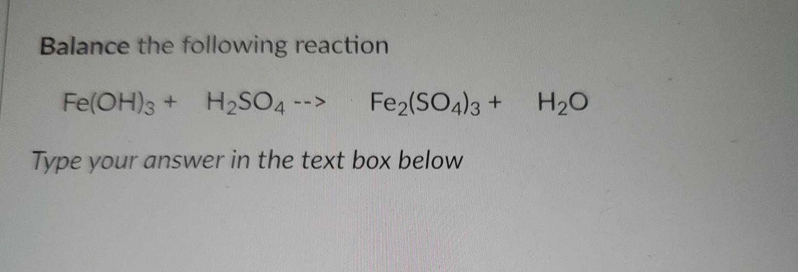 Solved Balance the following reaction Fe(OH)3 + H2SO4--- | Chegg.com
