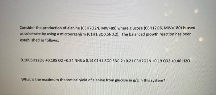 Solved Consider the production of alanine (C3H7O2N, MW=89) | Chegg.com