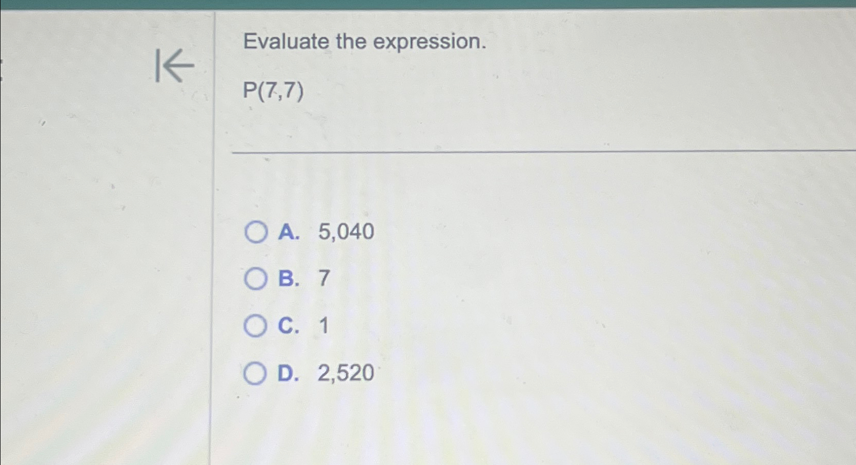 Solved Evaluate the expression.P(7,7) | Chegg.com