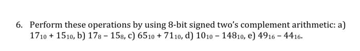 Solved 6. Perform these operations by using 8-bit signed | Chegg.com