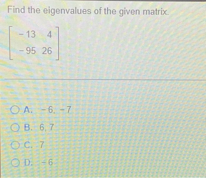 Solved Find the eigenvalues of the given matrix. [−13−95426] | Chegg.com