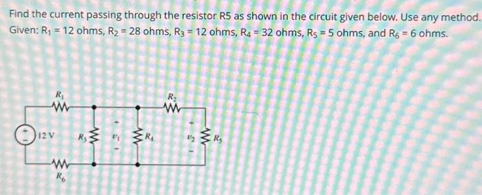 Solved Find the current passing through the resistor R5 as | Chegg.com