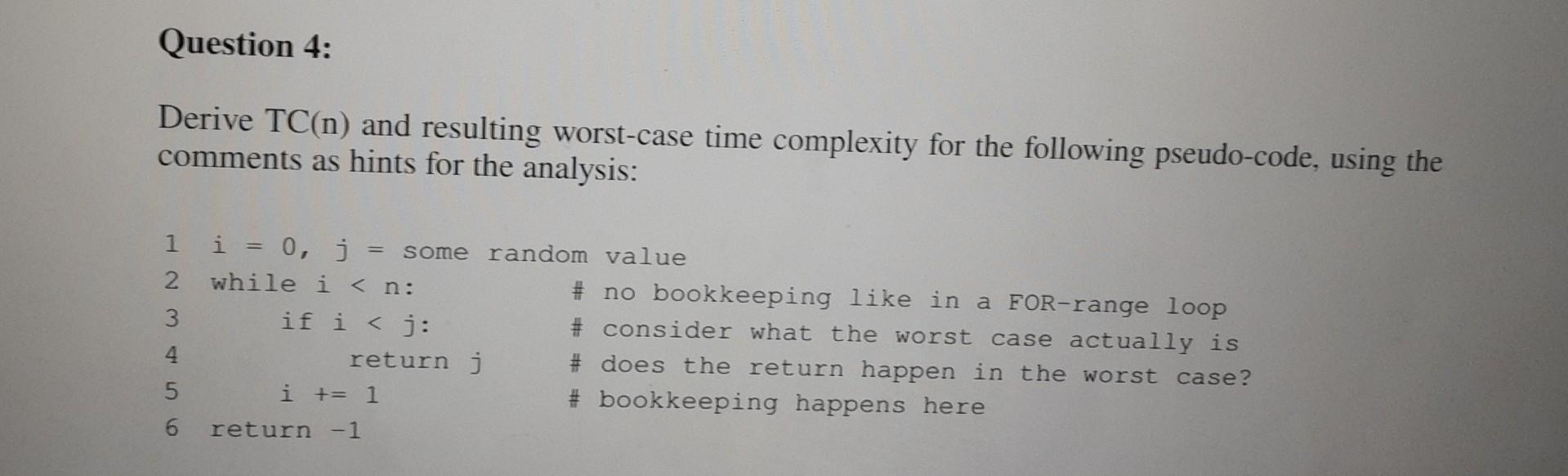 Solved Derive TC(n) and resulting worst-case time complexity | Chegg.com