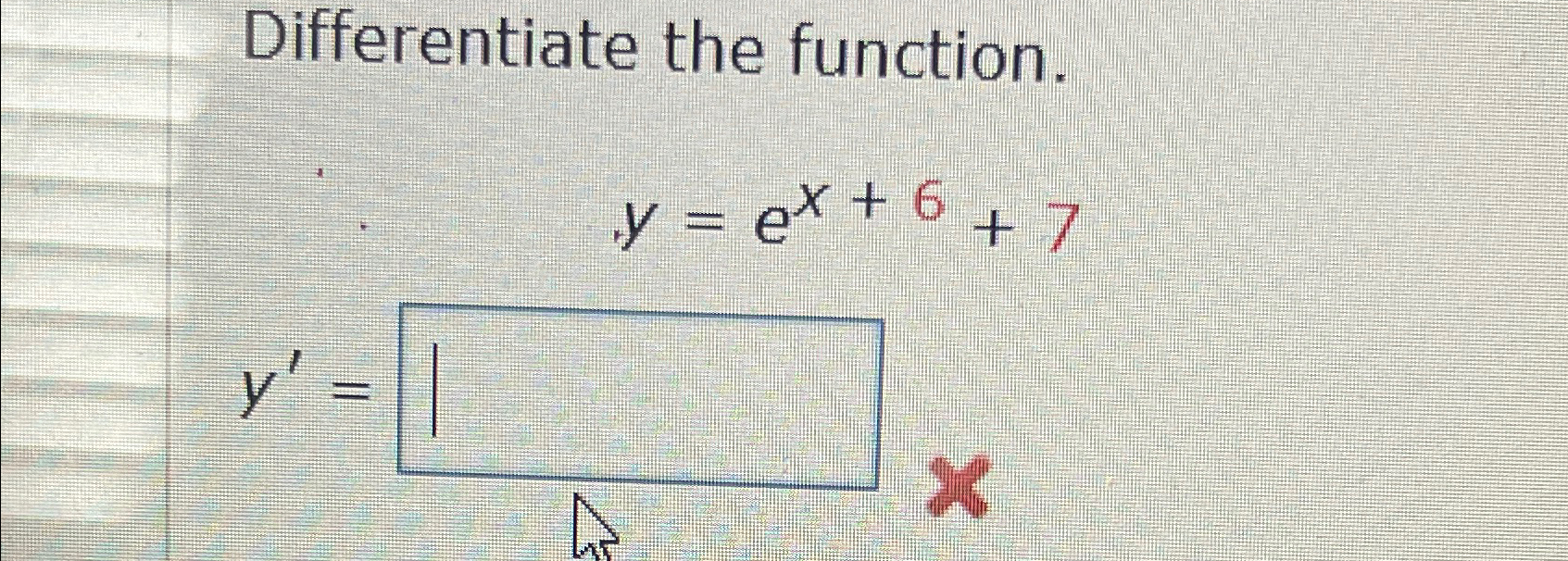 Solved Differentiate the function.y=ex+6+7y'= | Chegg.com