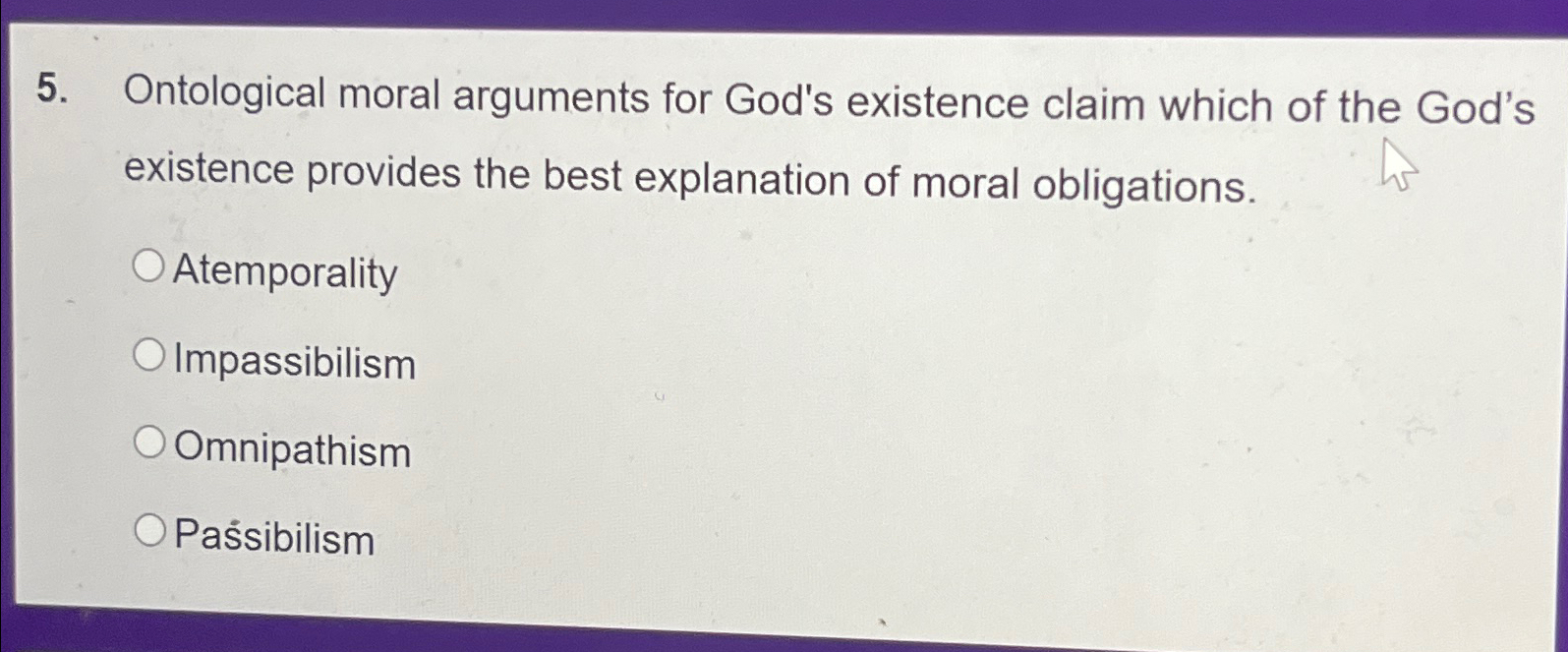 Solved Ontological moral arguments for God's existence claim | Chegg.com