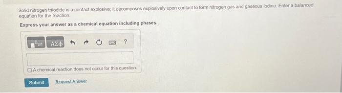 Solved Solid nitrogen triiodide is a contact explosive; it | Chegg.com