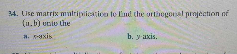 Solved 34. Use matrix multiplication to find the orthogonal | Chegg.com