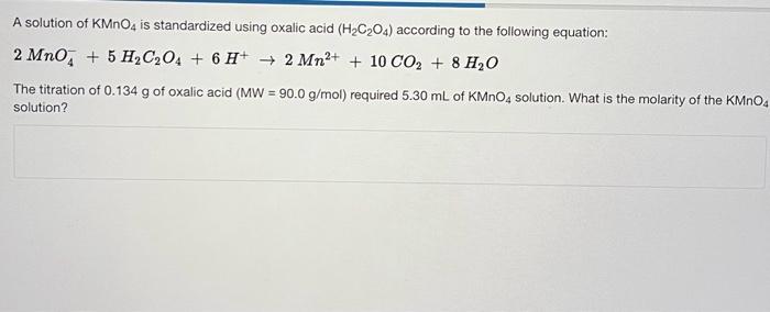 Solved 2MnO4−+5H2C2O4+6H+→2Mn2++10CO2+8H2O The titration of | Chegg.com