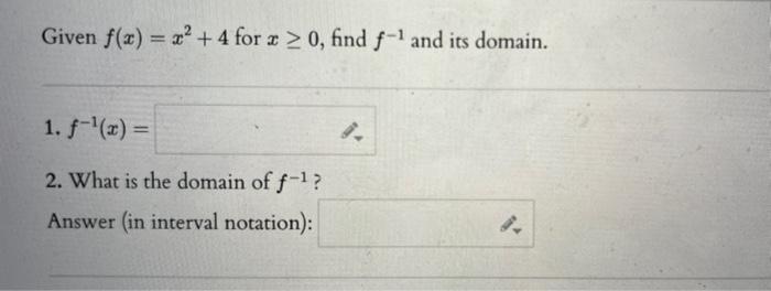 Solved Given f(x)=x2+4 for x≥0, find f−1 and its domain. 1. | Chegg.com