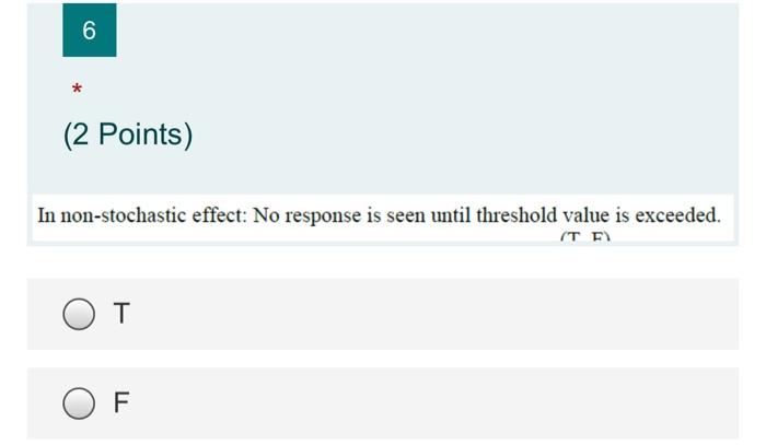 Solved 6 (2 Points) In non-stochastic effect: No response is | Chegg.com Solved 6 (2 Points) In non-stochastic effect: No response is | Chegg.com