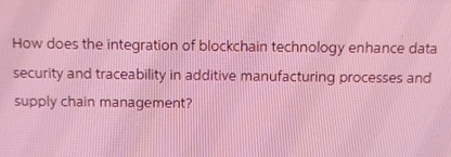 Solved How does the integration of blockchain technology | Chegg.com