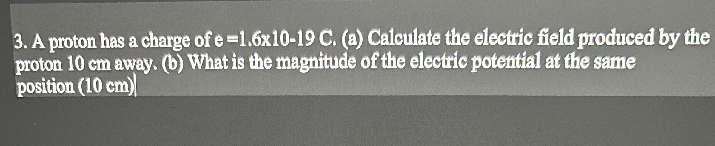 Solved A proton has a charge of e =1.6×10-19C. (a) | Chegg.com