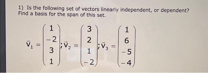 Solved 1) Is the following set of vectors linearly | Chegg.com
