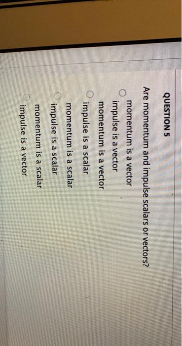 Solved QUESTIONS Are momentum and impulse scalars or | Chegg.com