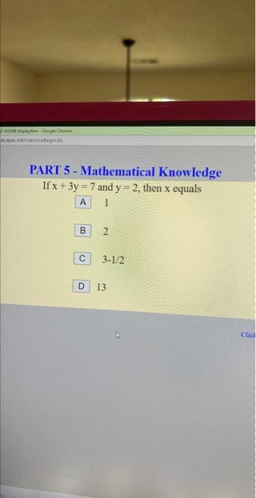 Solved PART 5 - Mathematical Knowledge If x+3v=7 and v=2 | Chegg.com