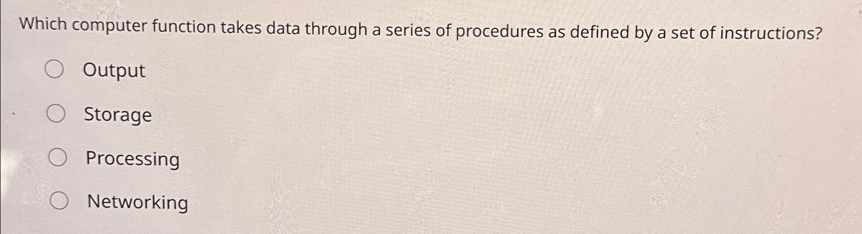 Solved Which computer function takes data through a series | Chegg.com