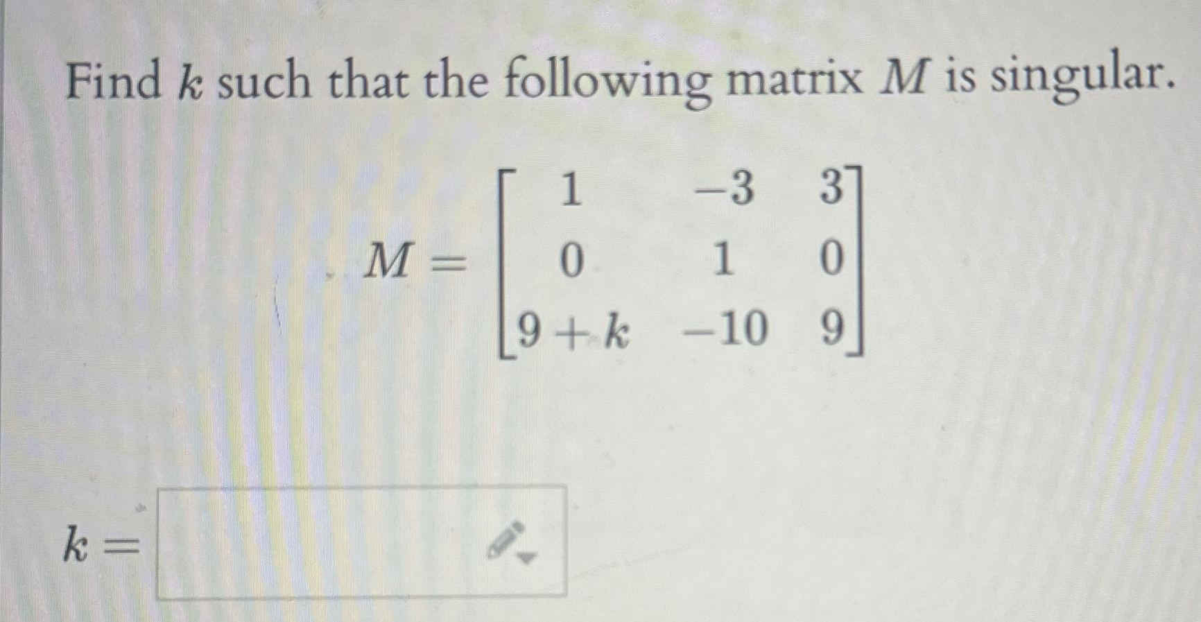 Solved Find k ﻿such that the following matrix M ﻿is | Chegg.com