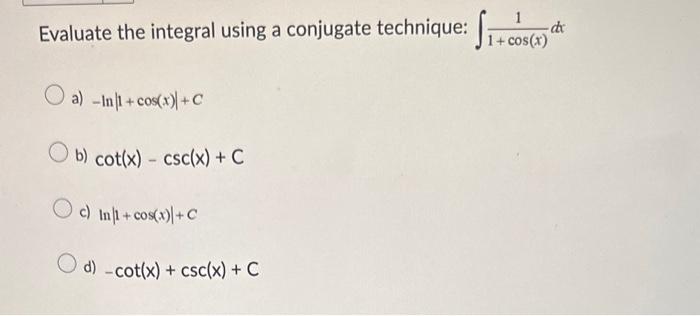 Solved Evaluate the integral using a conjugate technique: | Chegg.com