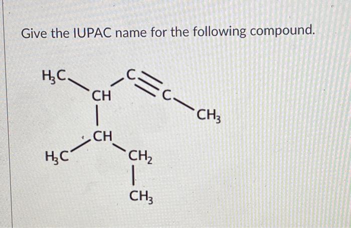 Solved Give the IUPAC name for the following compound. Give | Chegg.com