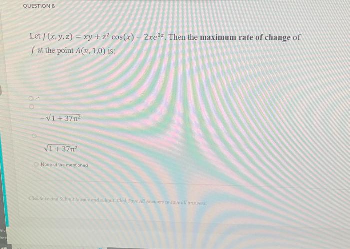 Solved Let f(x,y,z)=xy+z2cos(x)−2xe3z. Then the maximum rate | Chegg.com