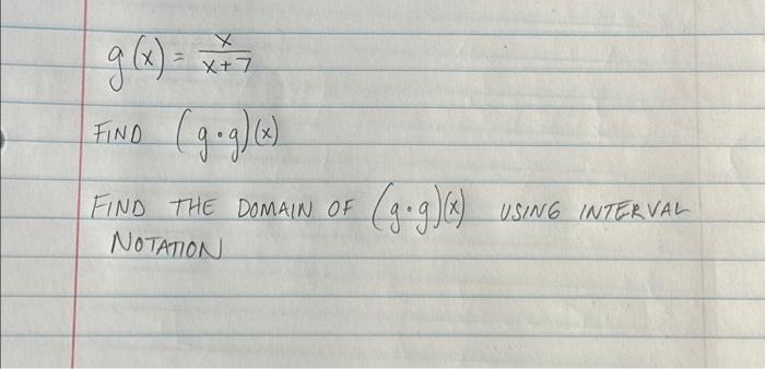 Solved g(x) = x + 7 FIND (gog)(x) FIND THE DOMAIN OF | Chegg.com