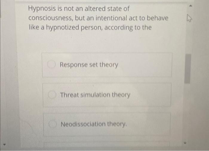 Solved Hypnosis is not an altered state of consciousness, | Chegg.com