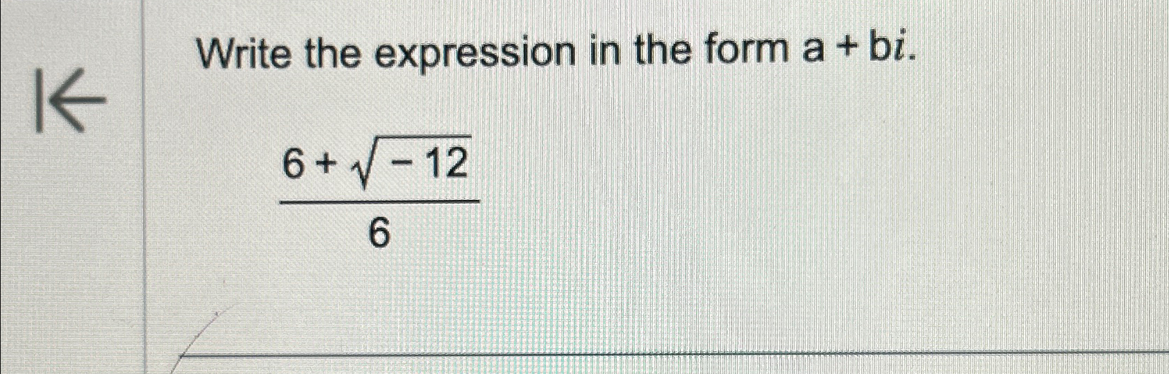 Solved Write the expression in the form a+bi.6+-1226 | Chegg.com