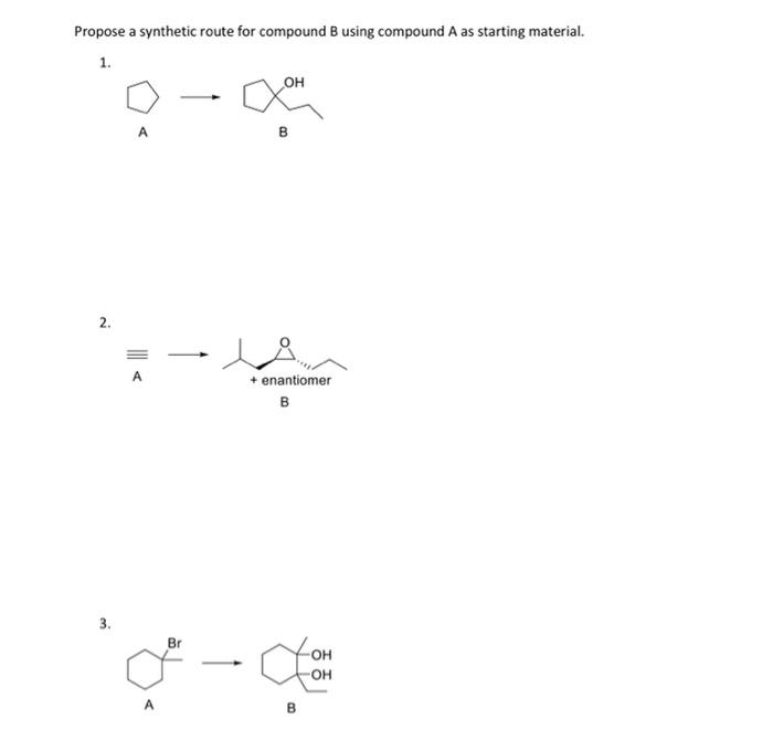 Solved Propose a synthetic route for compound B using | Chegg.com