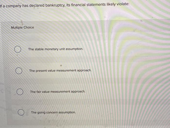 Solved of a company has declared bankruptcy, its financial | Chegg.com