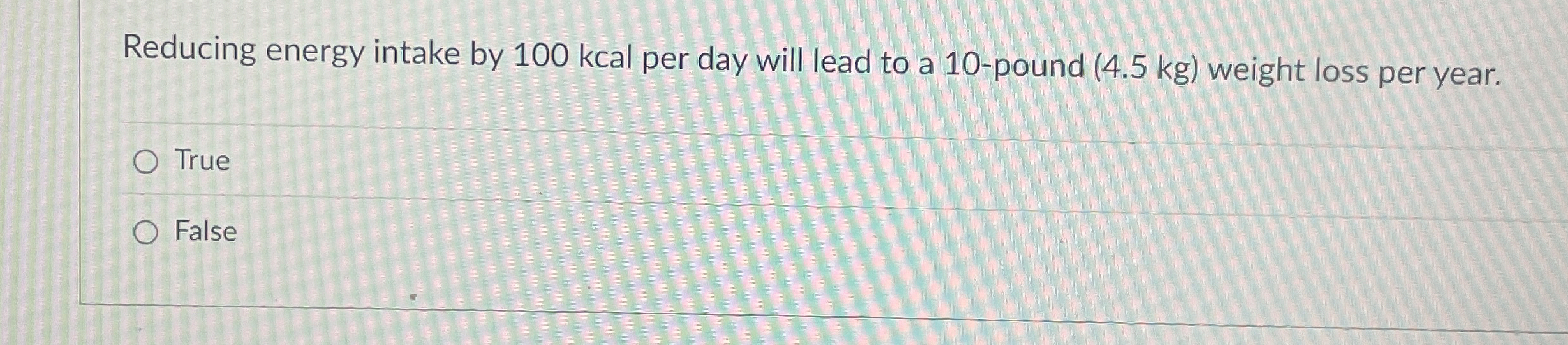 Solved Reducing energy intake by 100 ﻿kcal per day will lead | Chegg.com