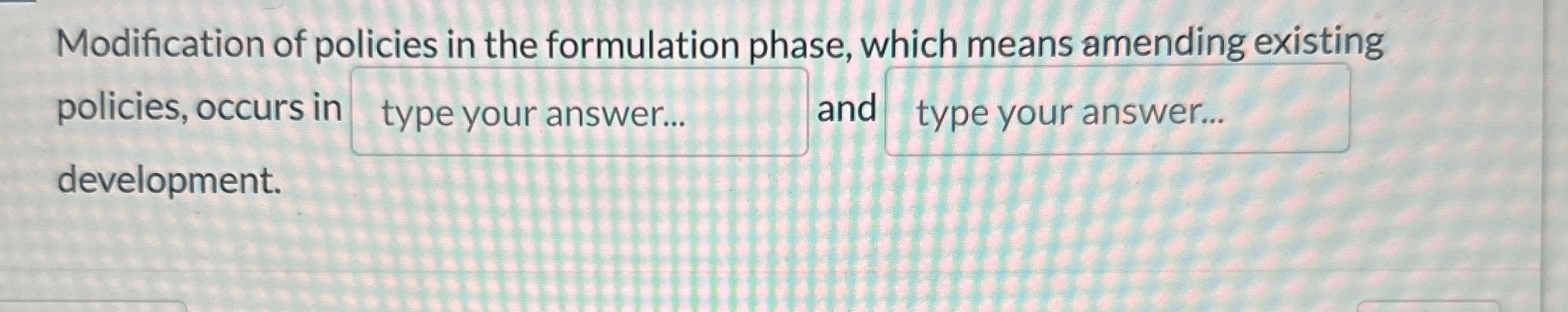 Solved Modification of policies in the formulation phase, | Chegg.com