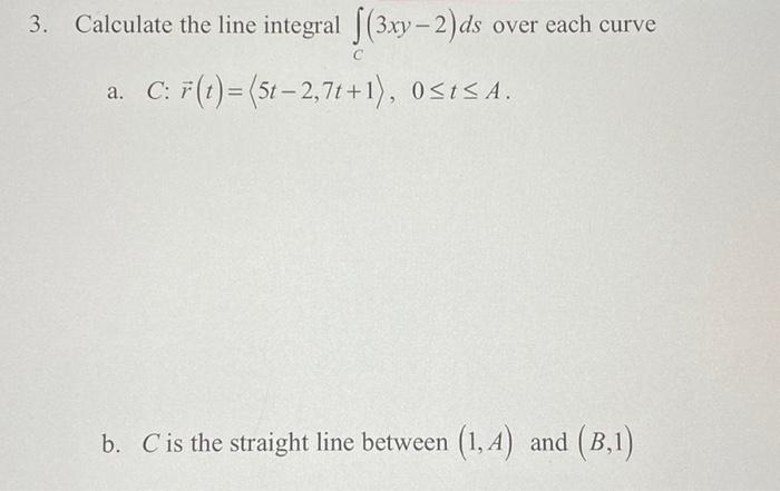 Solved 3. Calculate the line integral S(3xy – 2)ds over each | Chegg.com