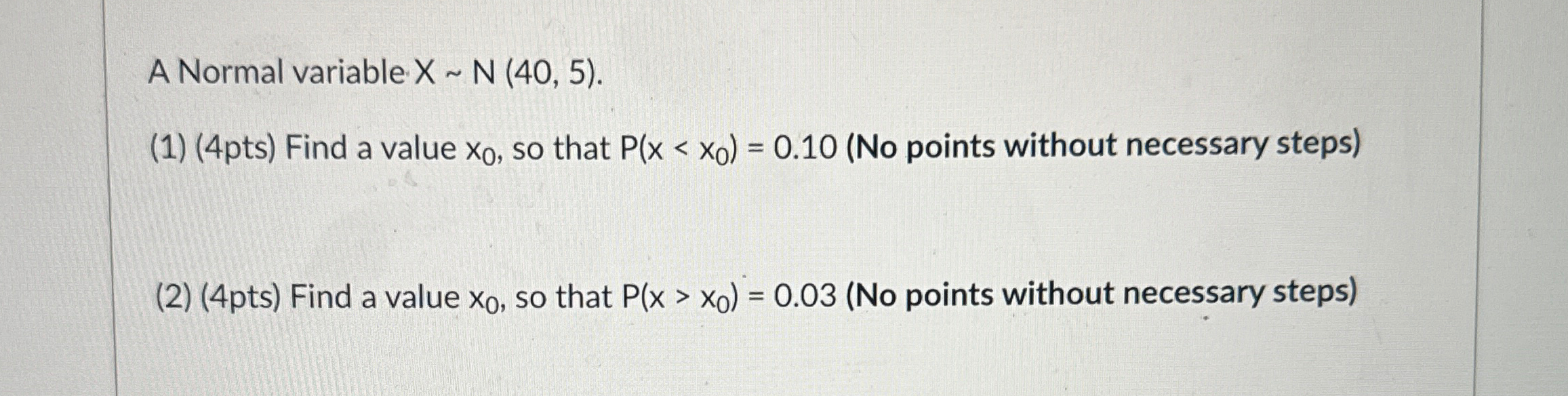 Solved A Normal variable x∼N(40,5).(1) (4pts) ﻿Find a value | Chegg.com