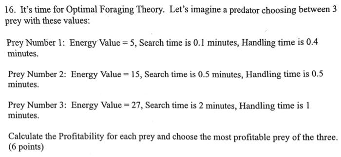 Solved 16. It's time for Optimal Foraging Theory. Let's | Chegg.com