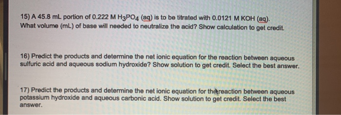 Solved 15) A 45.8 ml portion of 0.222 M H3PO4 (ag) is to be | Chegg.com