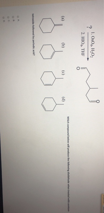 Solved 1. OsO4, H202 ? 2. HIO4, THF Which compound below | Chegg.com