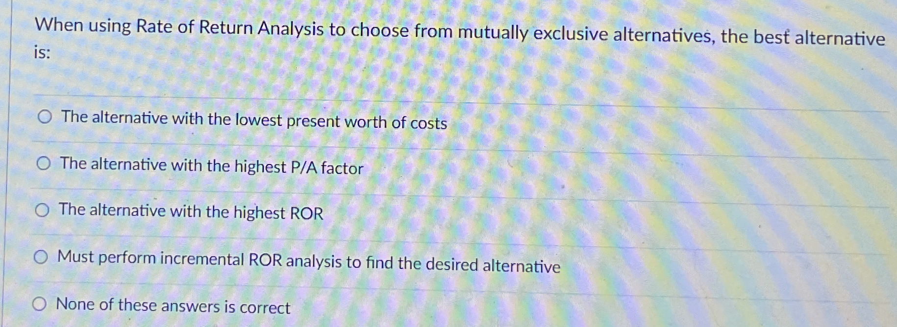 Solved When using Rate of Return Analysis to choose from | Chegg.com
