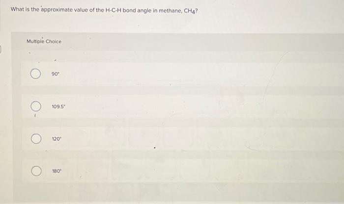 Solved What is the approximate value of the H-C-H bond angle | Chegg.com