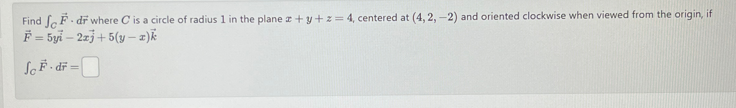 Solved Find ∫C﻿vec(F)*dvec(r) ﻿where C ﻿is a circle of | Chegg.com