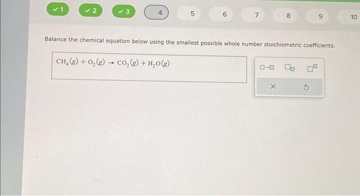 Solved 1 2 3 4 5 CHẠ(g) +O,(g) → CO,(g) +H,O(g) 6 7 8 | Chegg.com