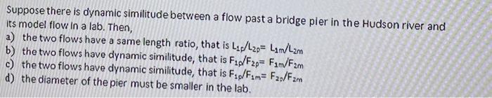 Solved Suppose there is dynamic similitude between a flow | Chegg.com
