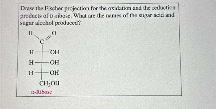 Solved Draw the Fischer projection for the oxidation and the | Chegg.com