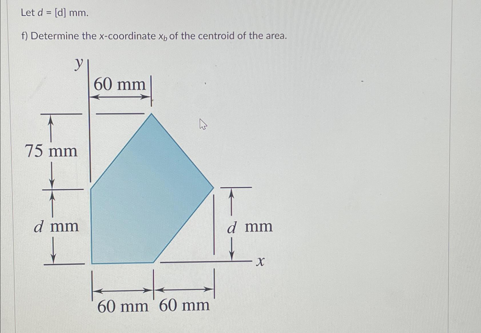 Solved Let d=[85]mm.f) ﻿Determine the x-coordinate xb ﻿of | Chegg.com