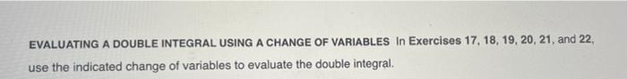 Solved EVALUATING A DOUBLE INTEGRAL USING A CHANGE OF | Chegg.com