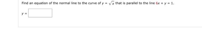 Solved Find an equation of the normal line to the curve of y | Chegg.com