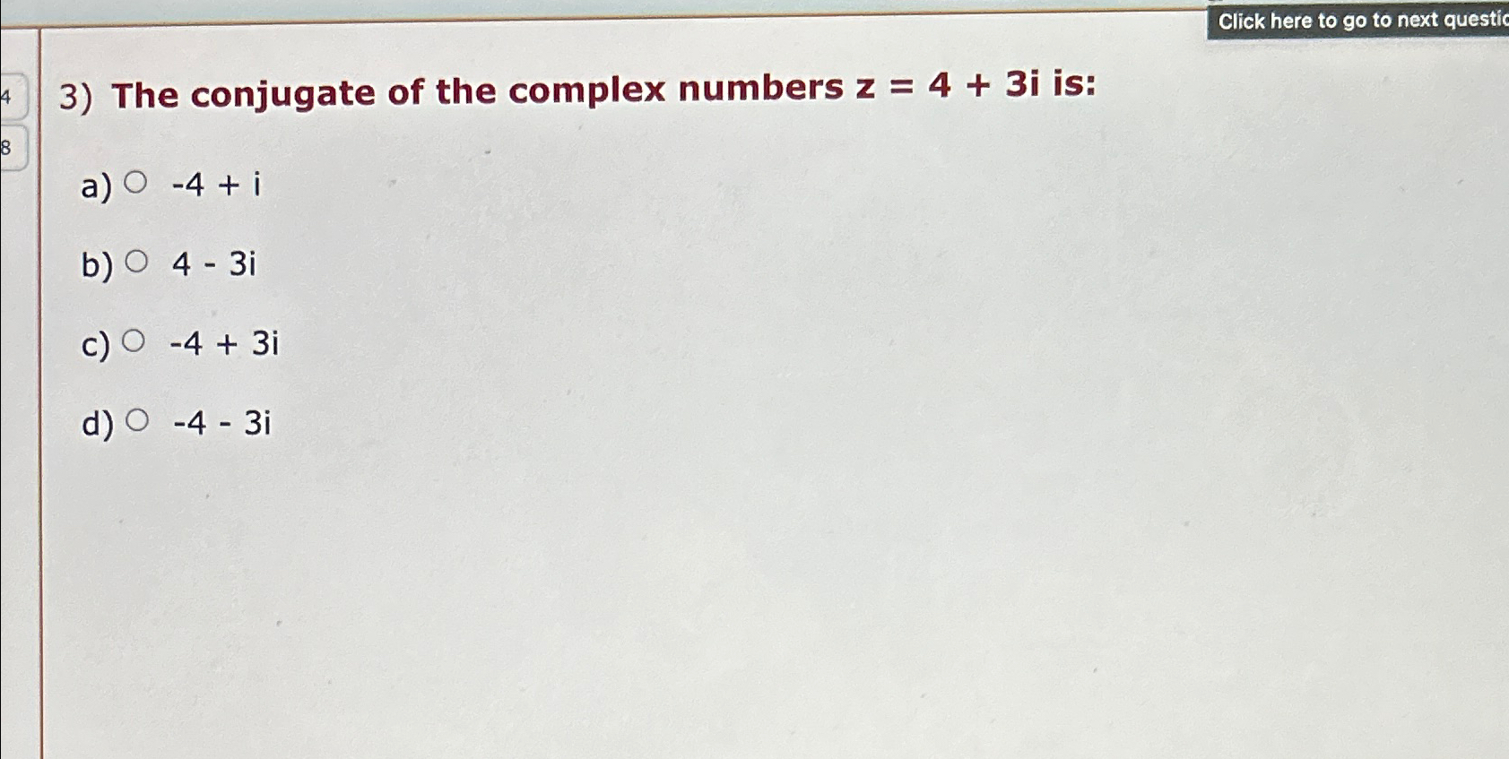 Solved The conjugate of the complex numbers z=4+3i | Chegg.com