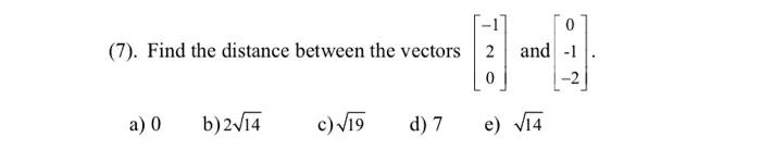 Solved (7). Find the distance between the vectors ⎣⎡−120⎦⎤ | Chegg.com